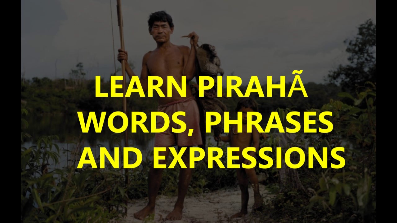 Learn Pirahã words - YouTube