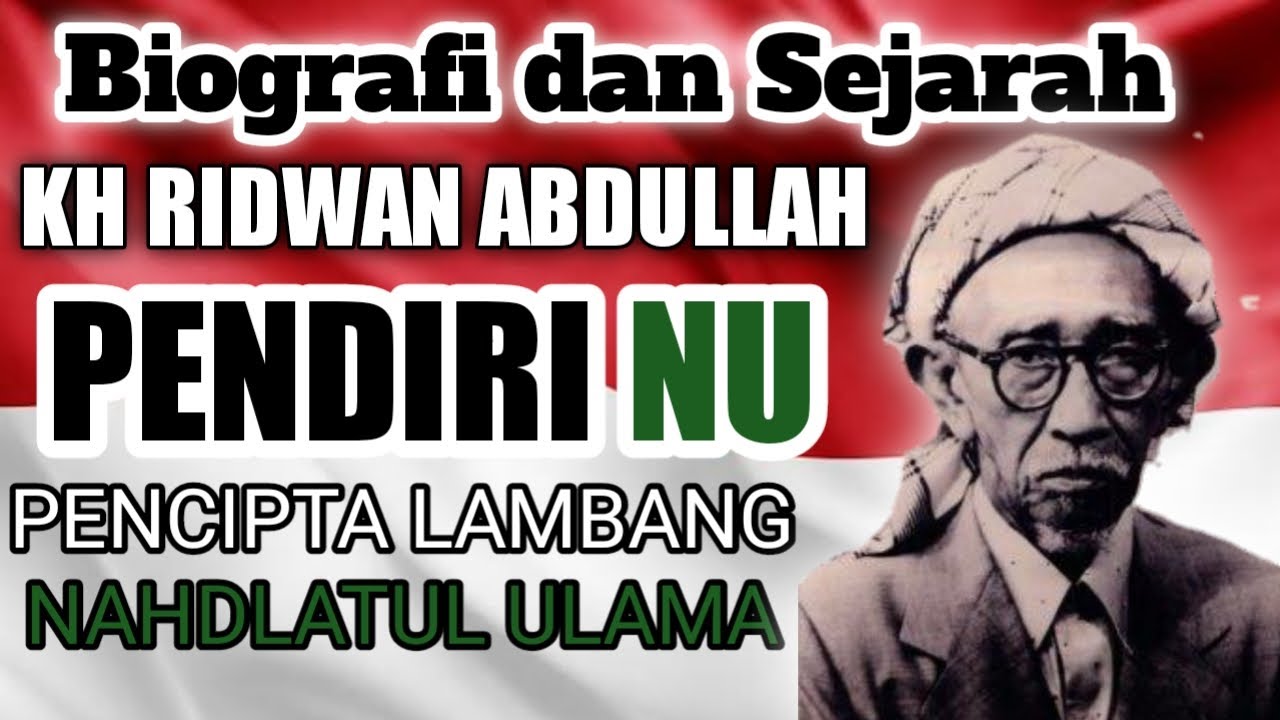 Biografi dan sejarah KH RIDWAN ABDULLAH pencipta lambang NU - YouTube