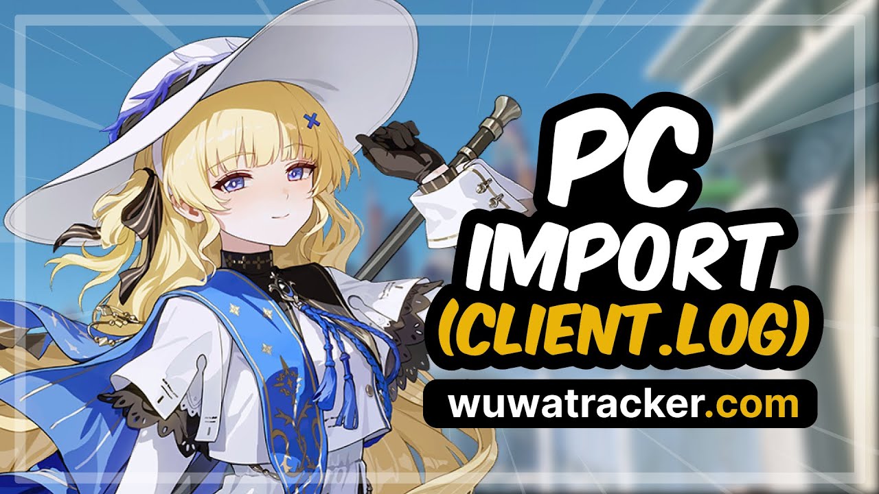 WuWa Tracker PC Import Tutorial (Manual with Client.log) | A Wuthering ...