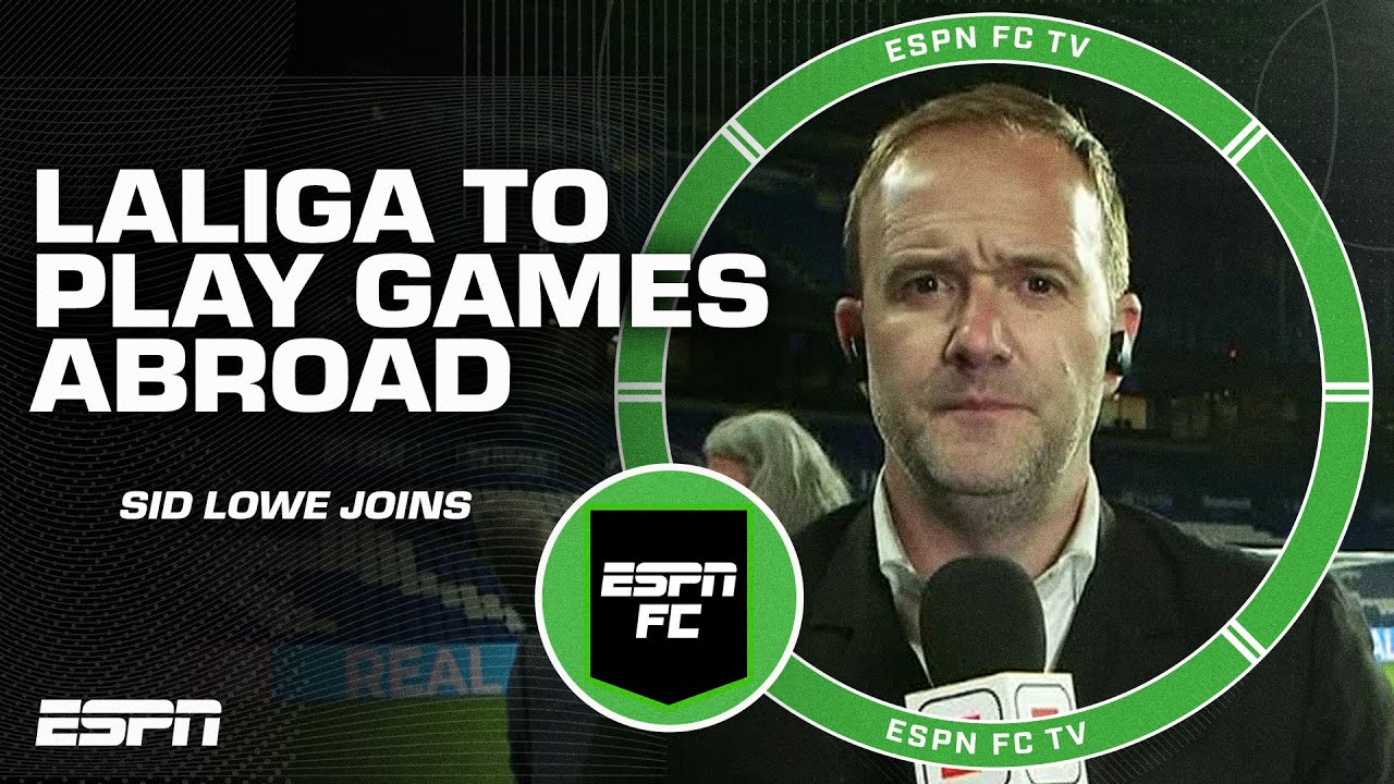 LALIGA looking to play in the US is 'PROBLEMATIC' - Sid Lowe | ESPN FC - YouTube