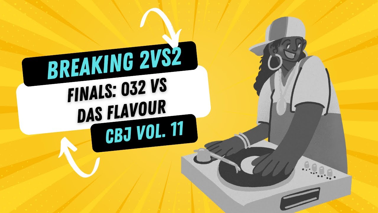 CBJ VOL. 11 | Finals| 032 vs. Das Flavour | 2vs2 Breaking - YouTube