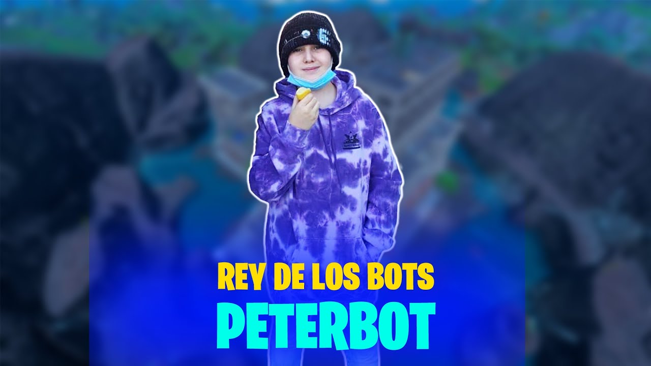 Peterbot Rey de los Bots en Fortnite / LokotubeDj - YouTube