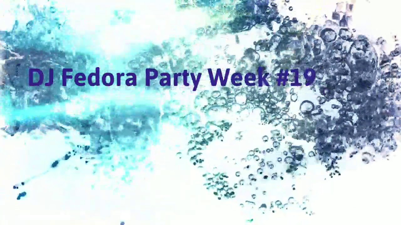 DJ Fedora Party Week #19 - YouTube