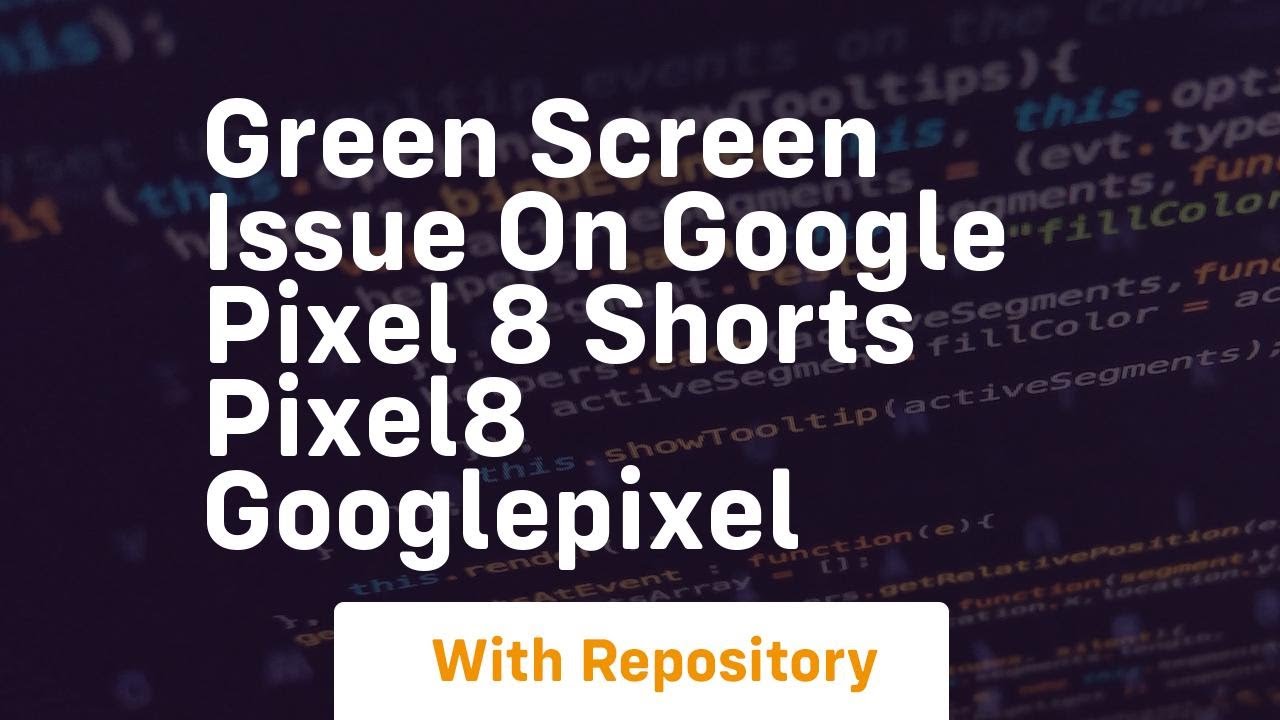 Green screen issue on google pixel 8 shorts pixel8 googlepixel - YouTube