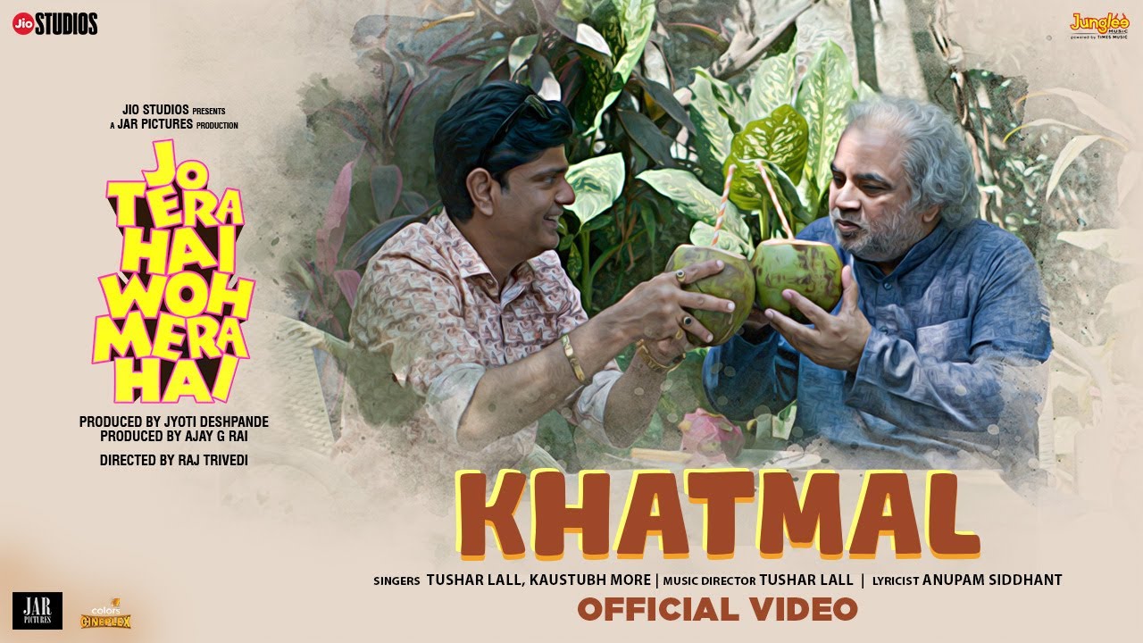 Khatmal | Jo Tera Hai Woh Mera Hai | Kau Tushar Lall | Kaustubh More ...