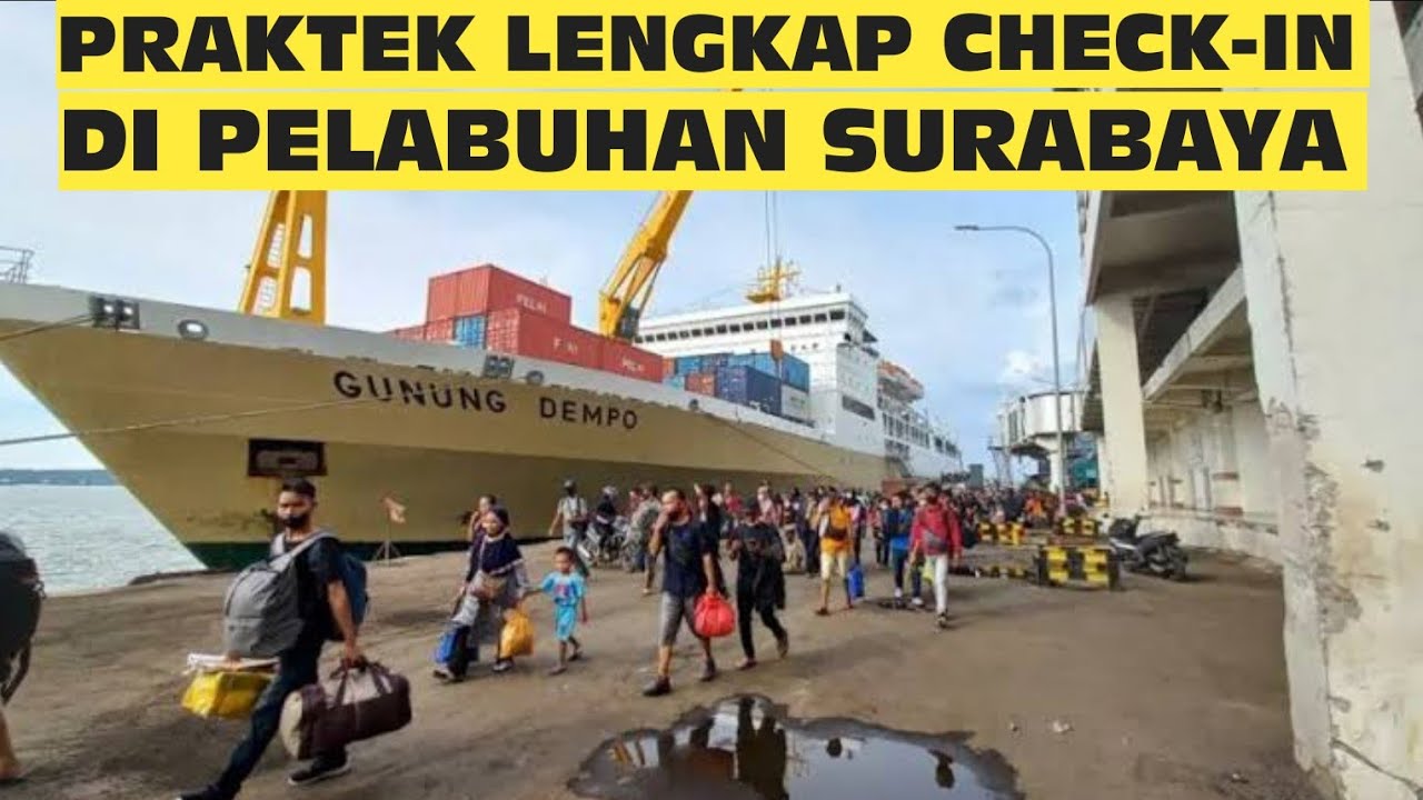 TUTORIAL CHECK-IN SAMPAI MASUK KAPAL DI PELABUHAN SURABAYA‼️ SIMAK ...