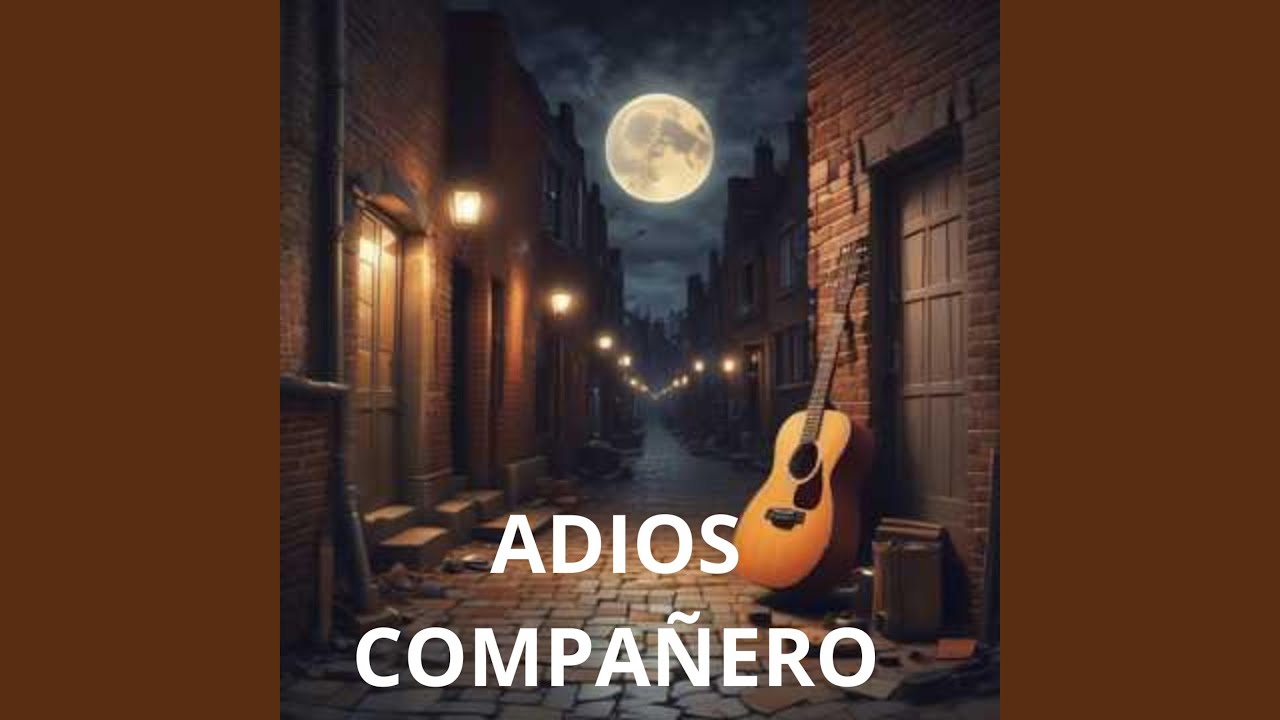 Adios Compañero - YouTube