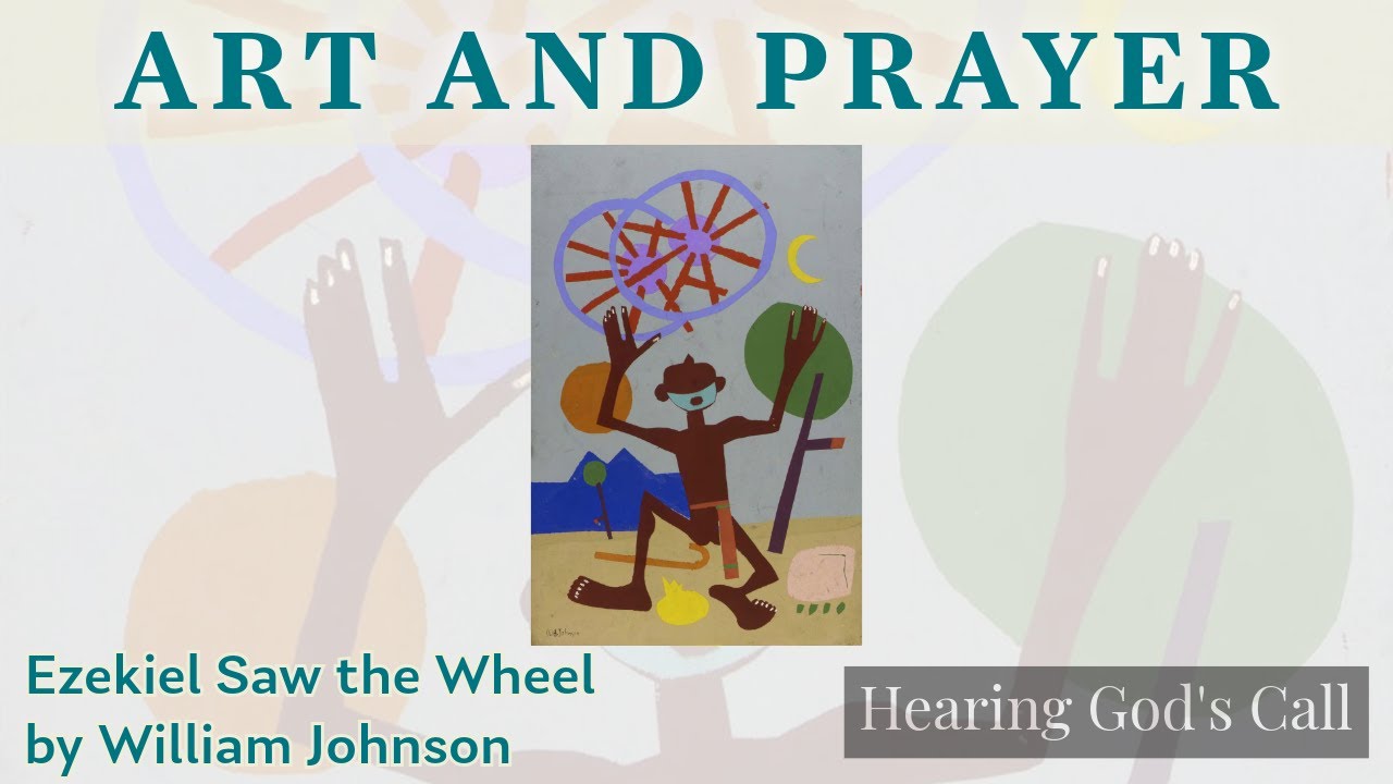 Praying with William Johnson's "Ezekiel Saw the Wheel" - YouTube