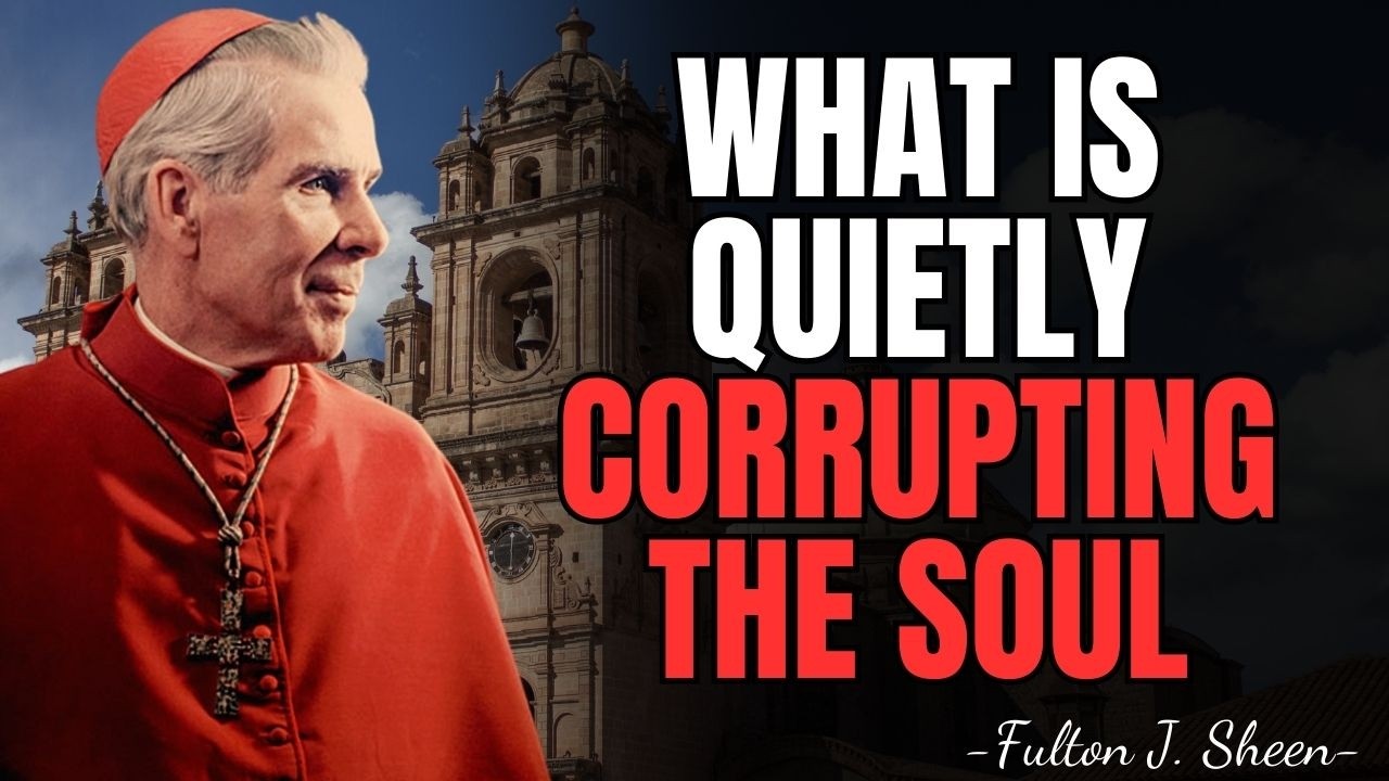 WHAT IS SILENTLY CORRUPTING THE HUMAN SOUL TODAY | FULTON SHEEN - YouTube