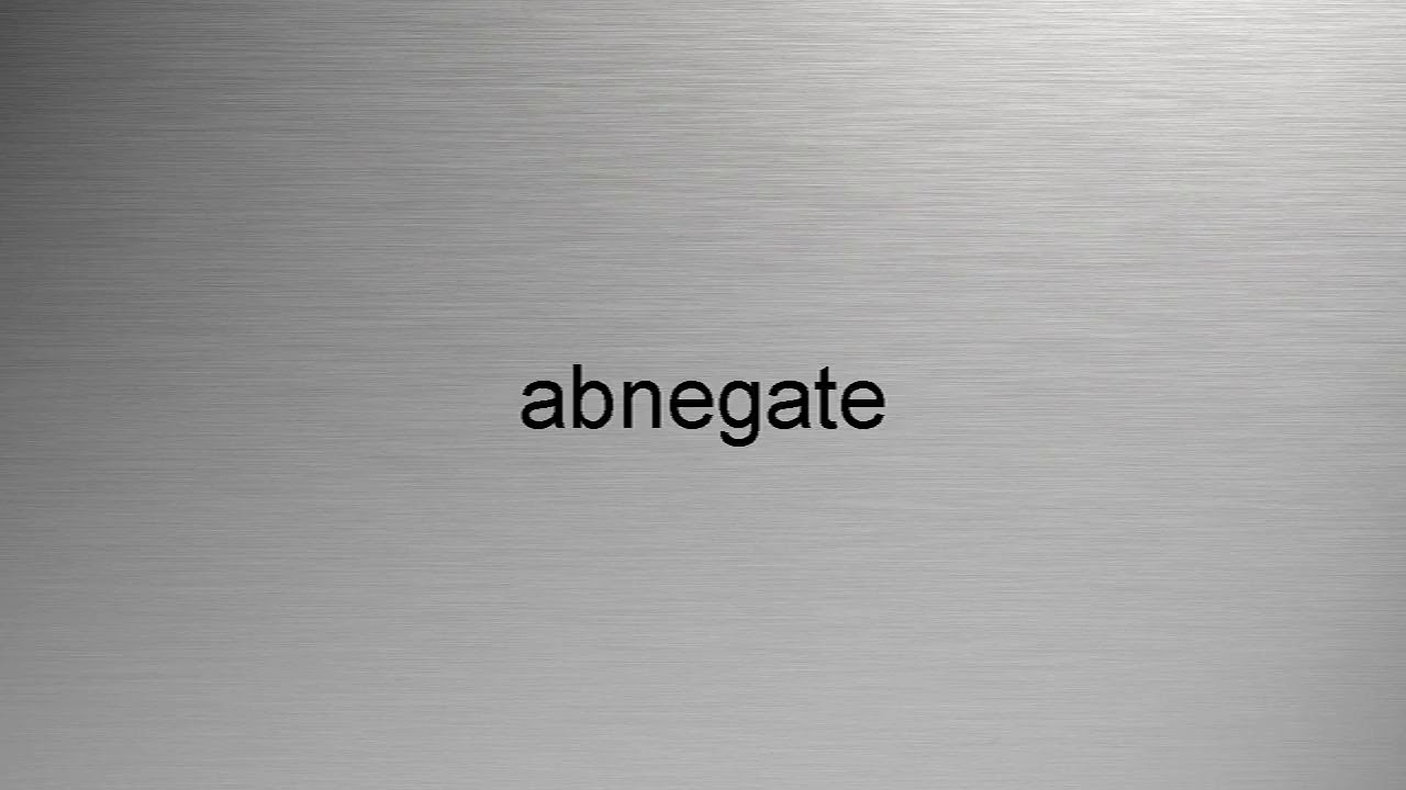 HOW TO PRONUNCIATION abnegate? | abnegate AUSSPRACHEN | abnegate ...