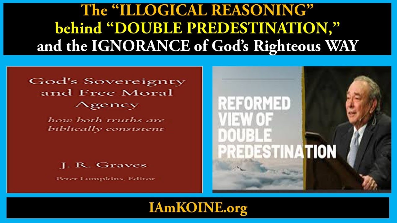 The "ILLOGICAL REASONING" behind "DOUBLE PREDESTINATION," and the ...