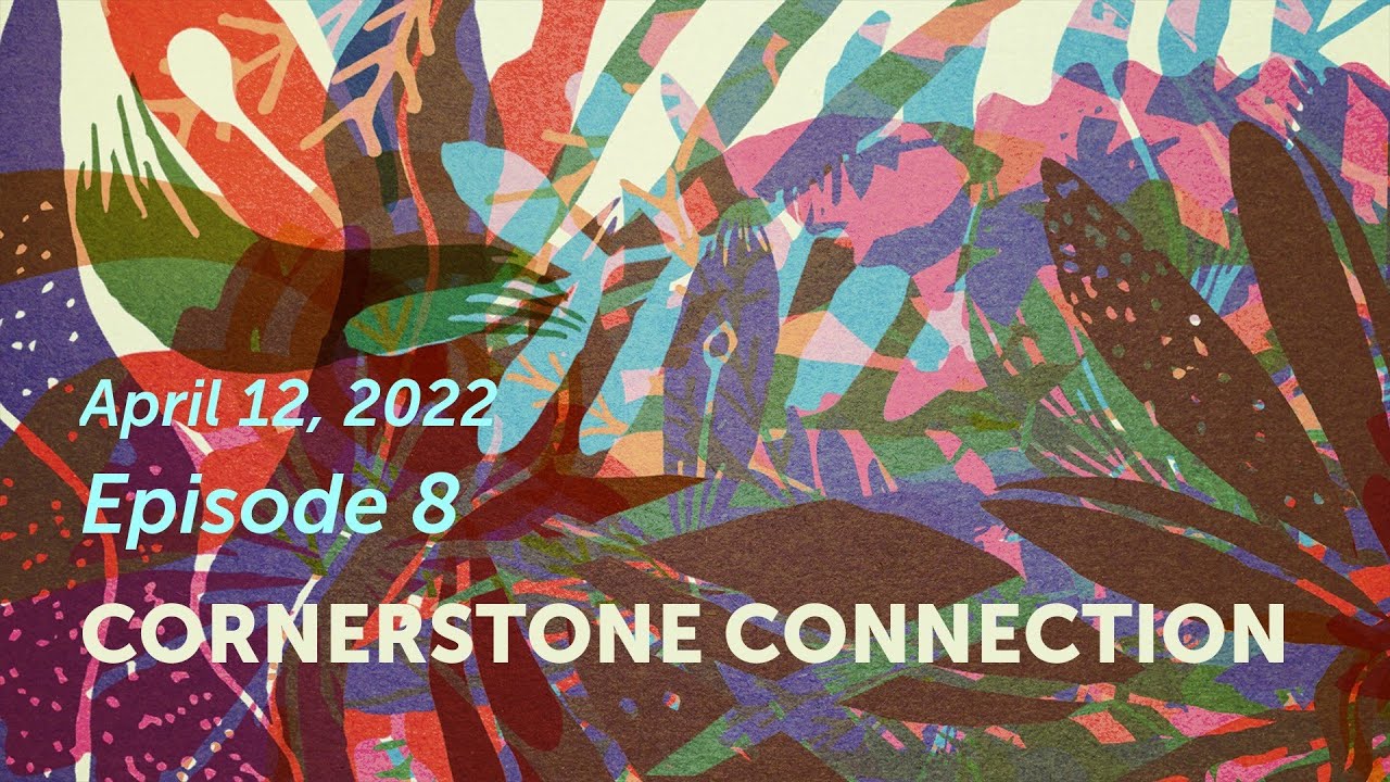 Cornerstone Connection - Episode 8 (4.12.2022) - YouTube