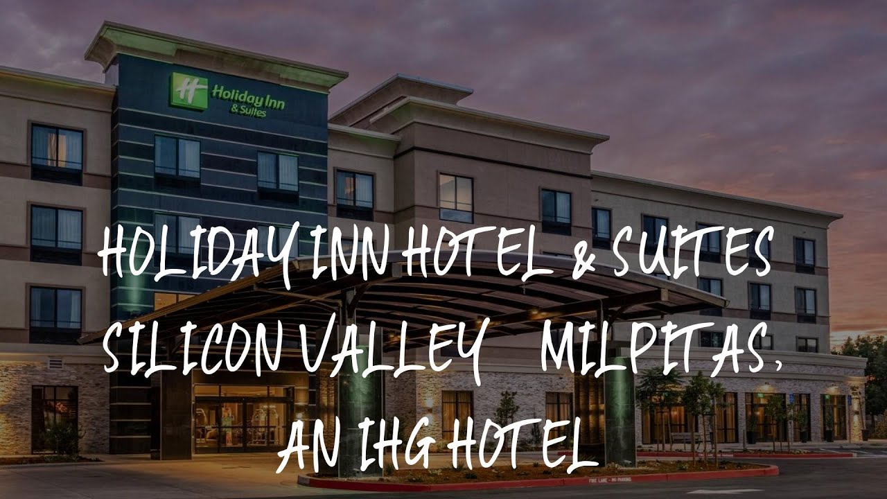 Holiday Inn Hotel & Suites Silicon Valley – Milpitas, an IHG Hotel ...