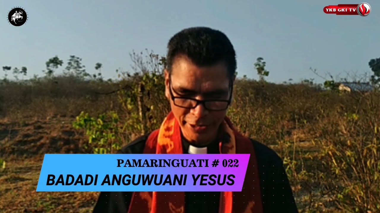 PAMARINGU ATI 022 - BADADI ANGUWUANI YESUS - YouTube