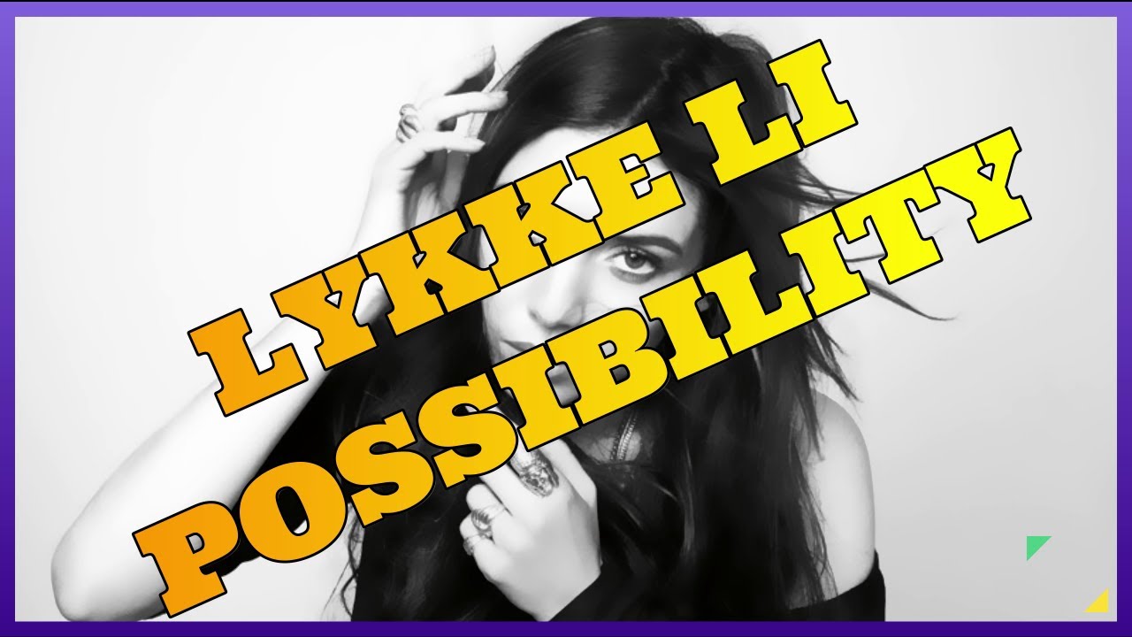 LYKKE LI | POSSIBILITY - YouTube