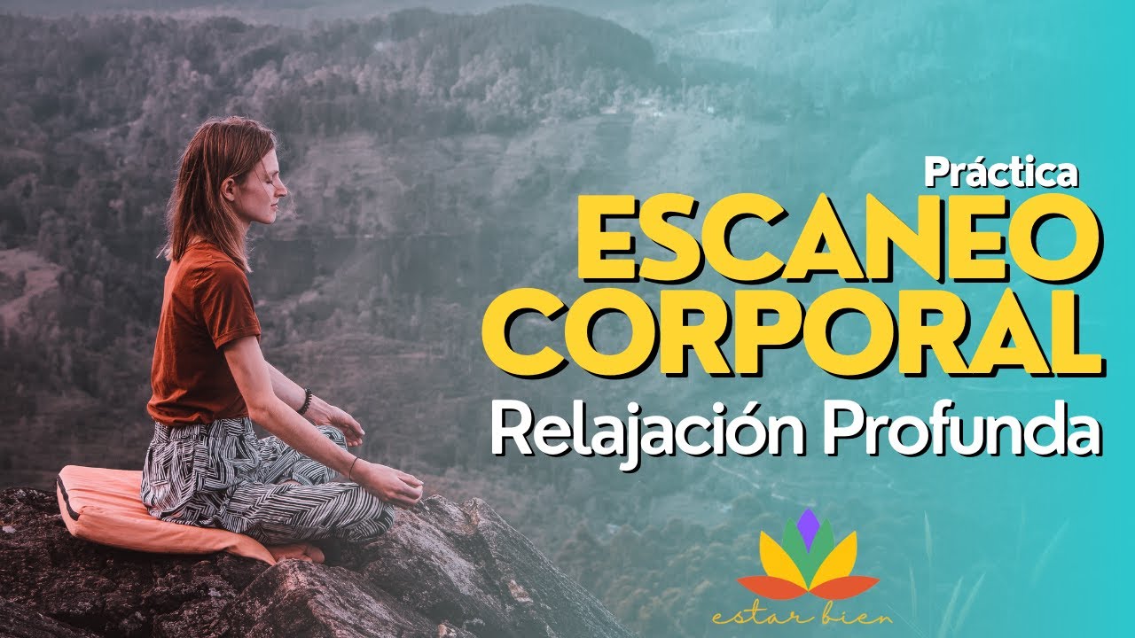 Práctica de ESCANEO CORPORAL (Relajación Profunda) - YouTube