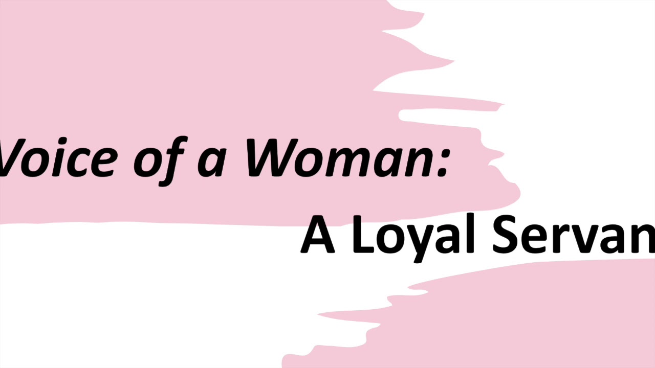 The Voice of a woman: A loyal servant - YouTube