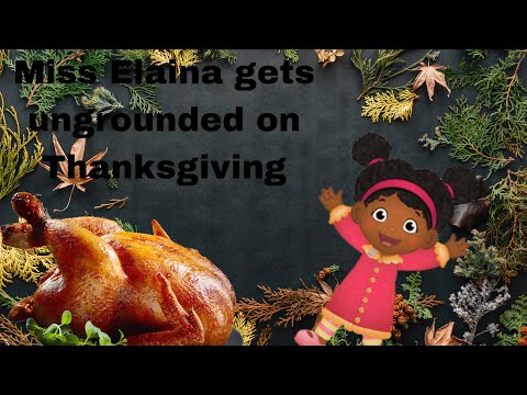 Miss Elaina gets ungrounded on Thanksgiving