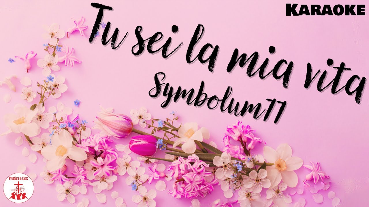 Tu sei la mia vita (Symbolum77) - KARAOKE #cantireligiosi di Preghiera in Canto - YouTube