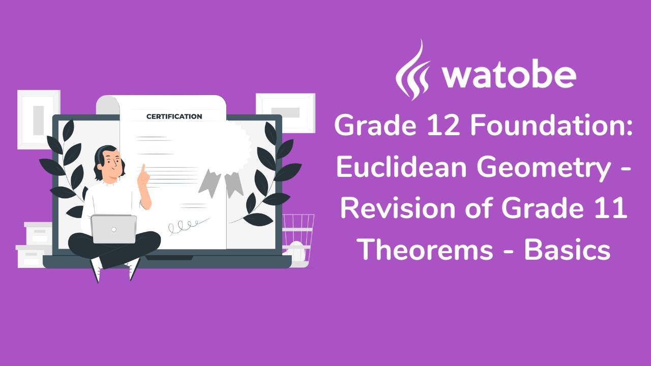Grade 12 - Euclidean Geometry Foundation (revision of grade 11 theorems ...