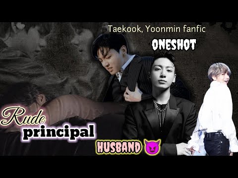 [😈Rud€ principle Hu$band😈]ONESHOT MOVIE🎥🍿taekook love story taekookff #bts #taekook #kimkookichim7 