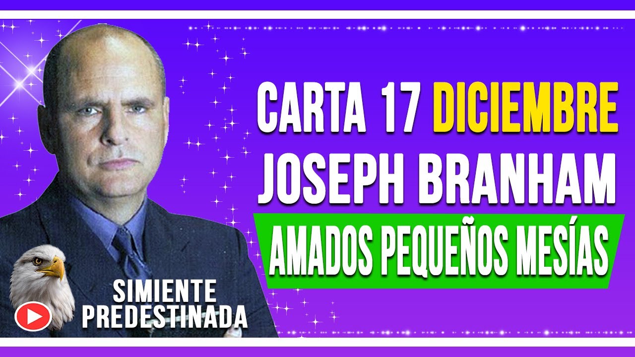 CARTA JOSEPH BRANHAM SÁBADO 17 DE DICIEMBRE DEL 2022 𝗧𝗔𝗕𝗘𝗥𝗡𝗔𝗖𝗨𝗟𝗢 ...
