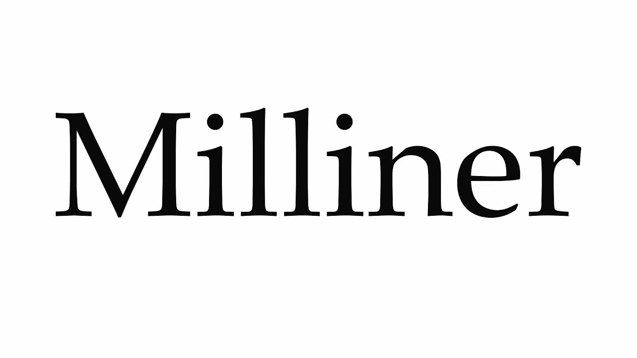 How to Pronounce Milliner - YouTube