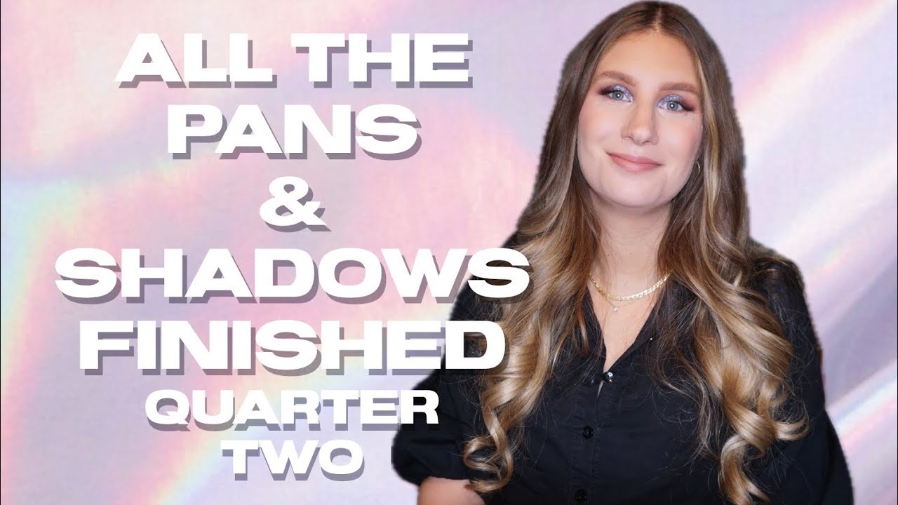 All the Pans I Hit & Eyeshadows I Finished - Q2 2025 ...