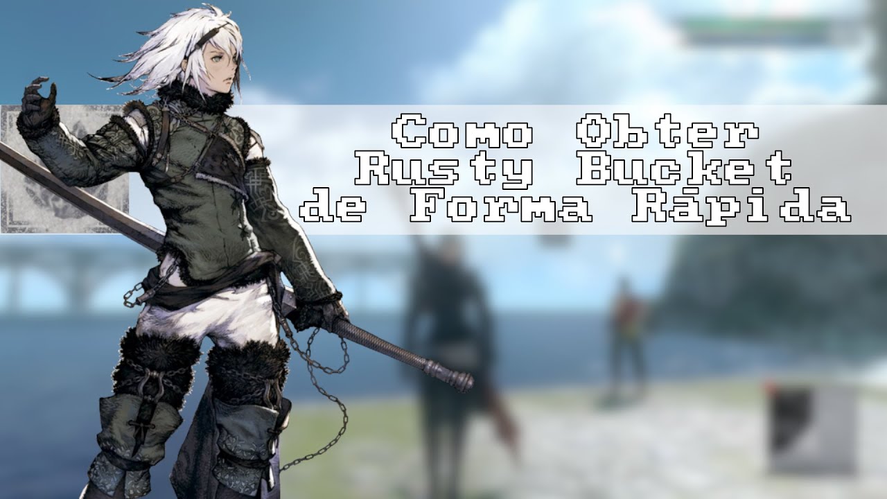 Guia dos Games: Como Obter Rusty Bucket de Forma Rápida em Nier ...