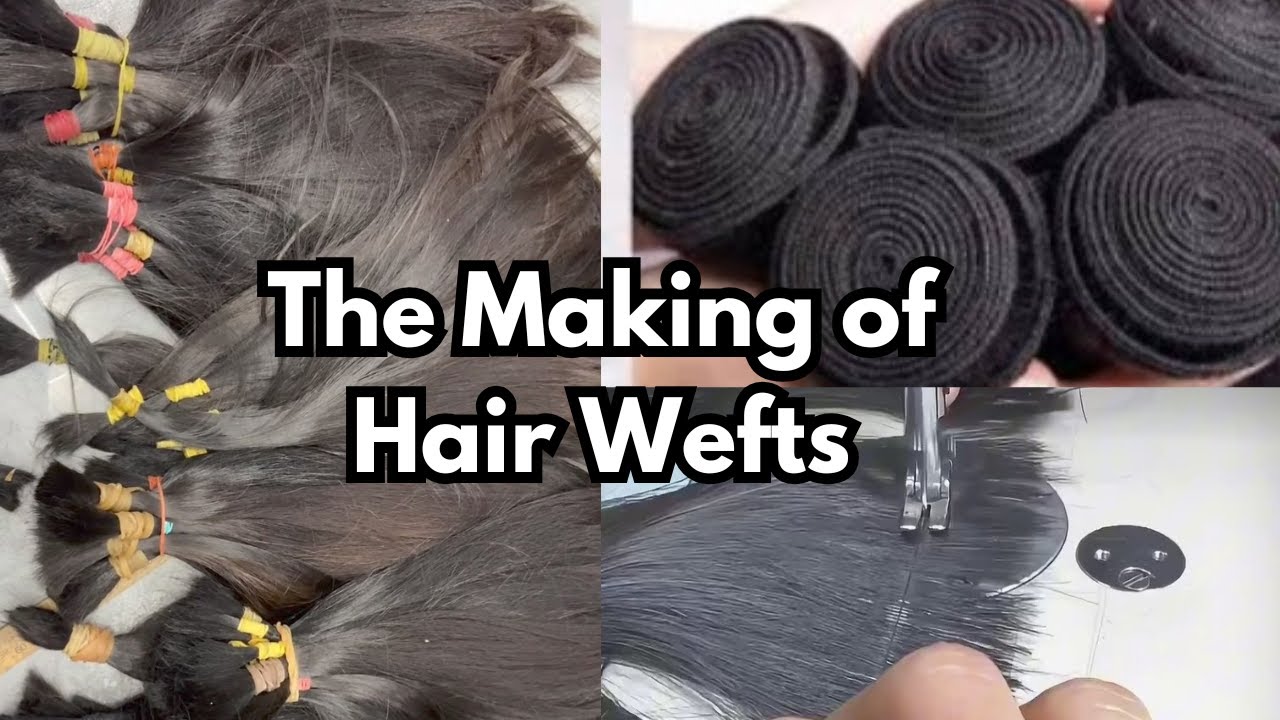The Making of Hair Wefts| Behind the Scenes|Hair Bundles - YouTube