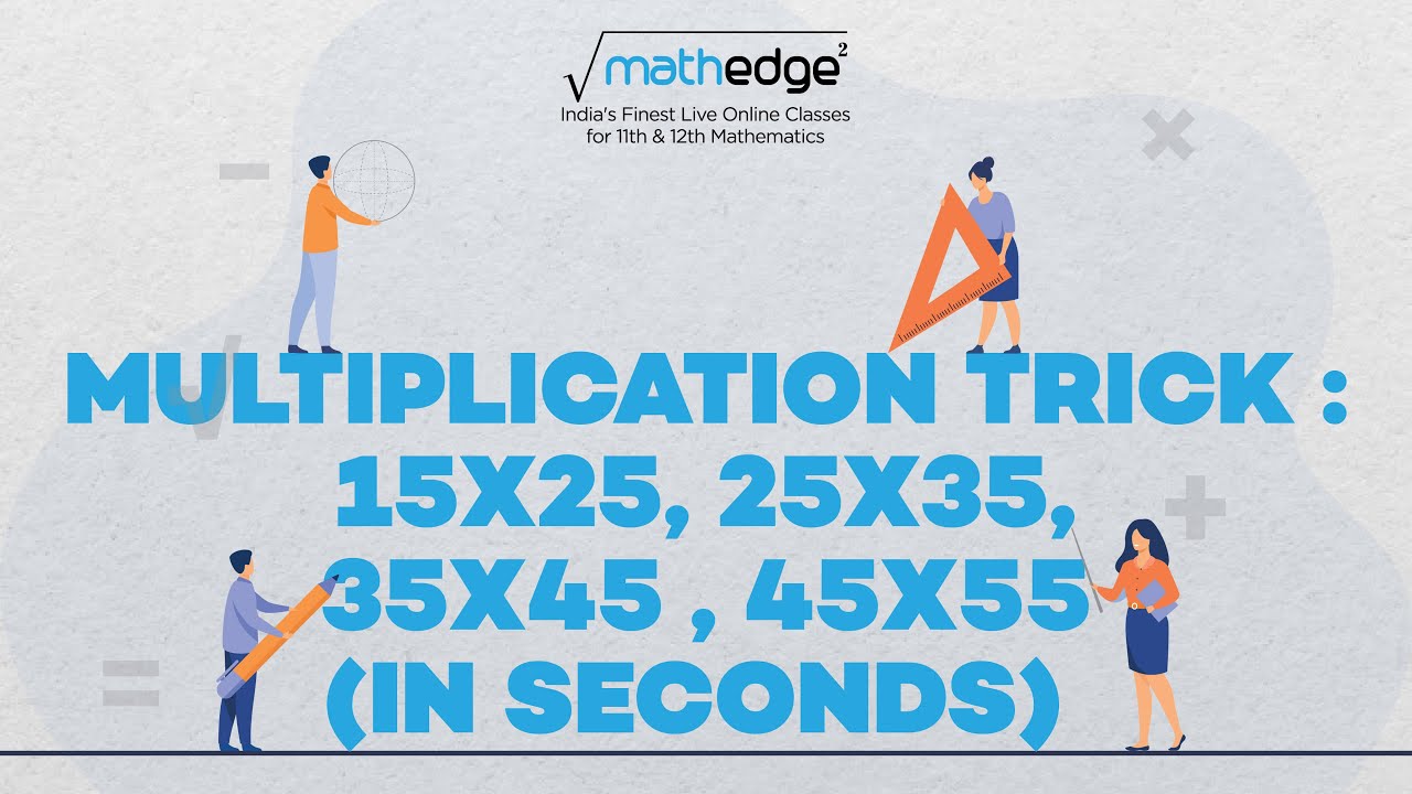 MULTIPLICATION TRICK : 15 X 25, 25 X 35, 35 X 45, 45 X 55 (IN SECONDS ...