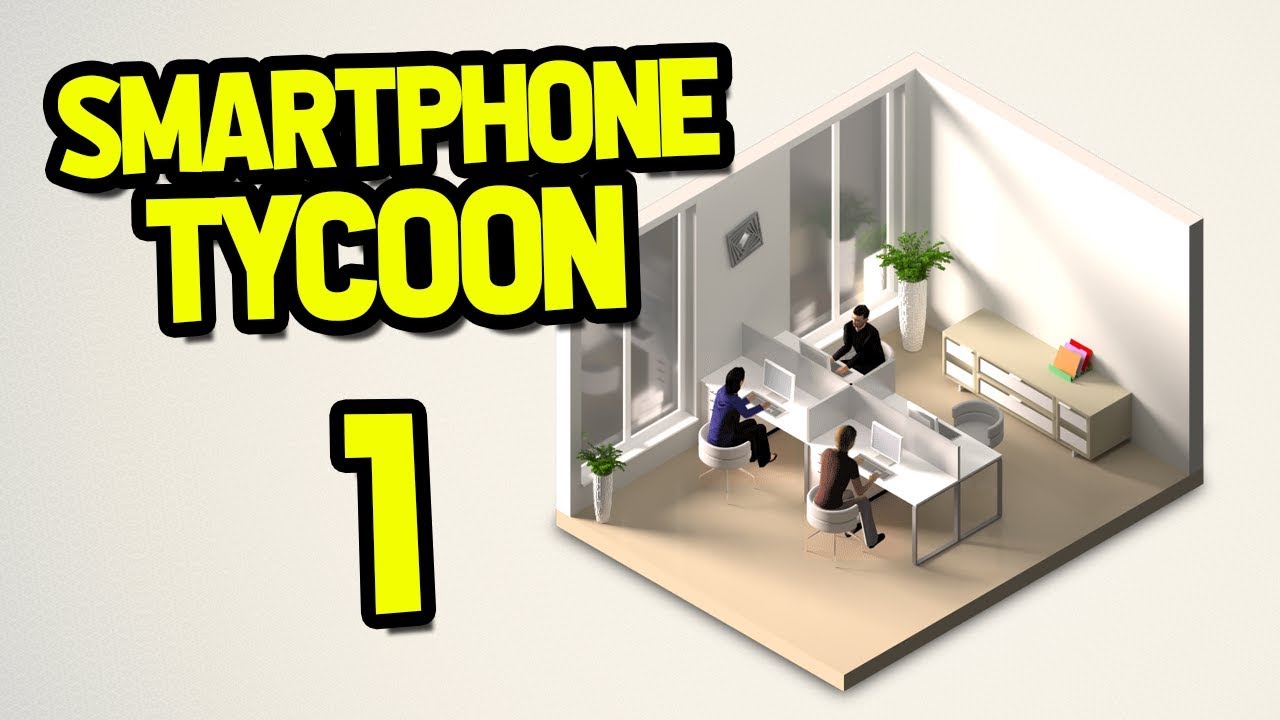 BUILDING MY OWN SMARTPHONE COMPANY - Smartphone Tycoon #1 - YouTube