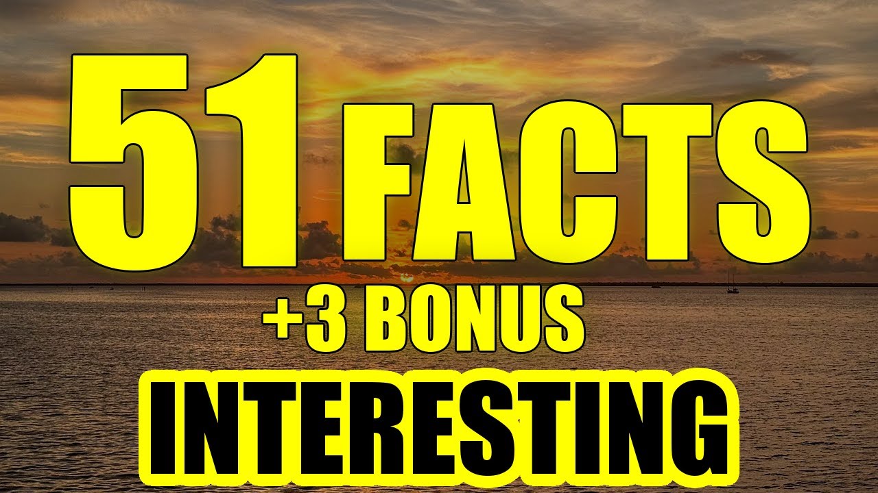 51 Interesting Facts That Are Surprisingly True!- (+3 Bonus Facts ...