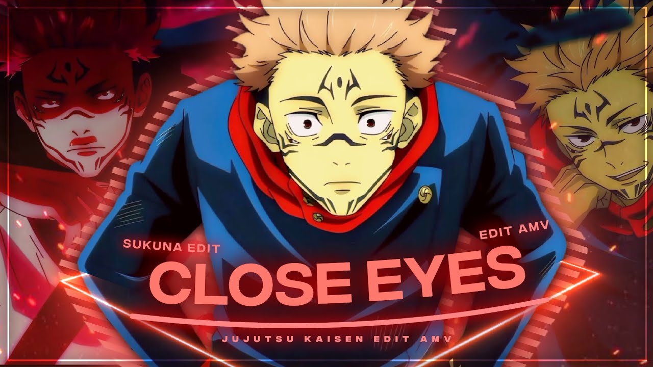 Sukuna - Close Eyes [Edit/Amv] | Jujutsu Kaisen! 📱 - YouTube