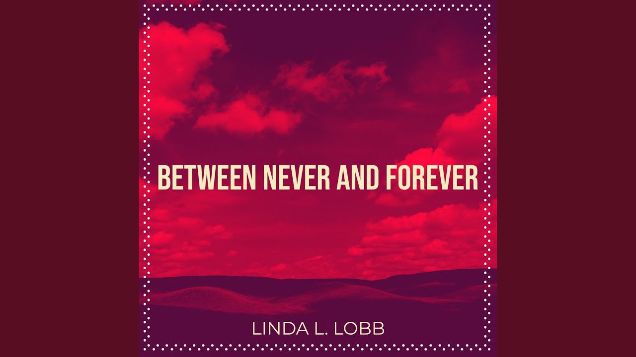 Between Never and Forever - YouTube