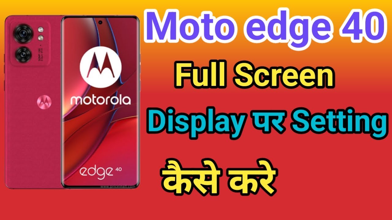 Moto Edge 40 5G Full Screen Display Setting | How To Full Screen ...
