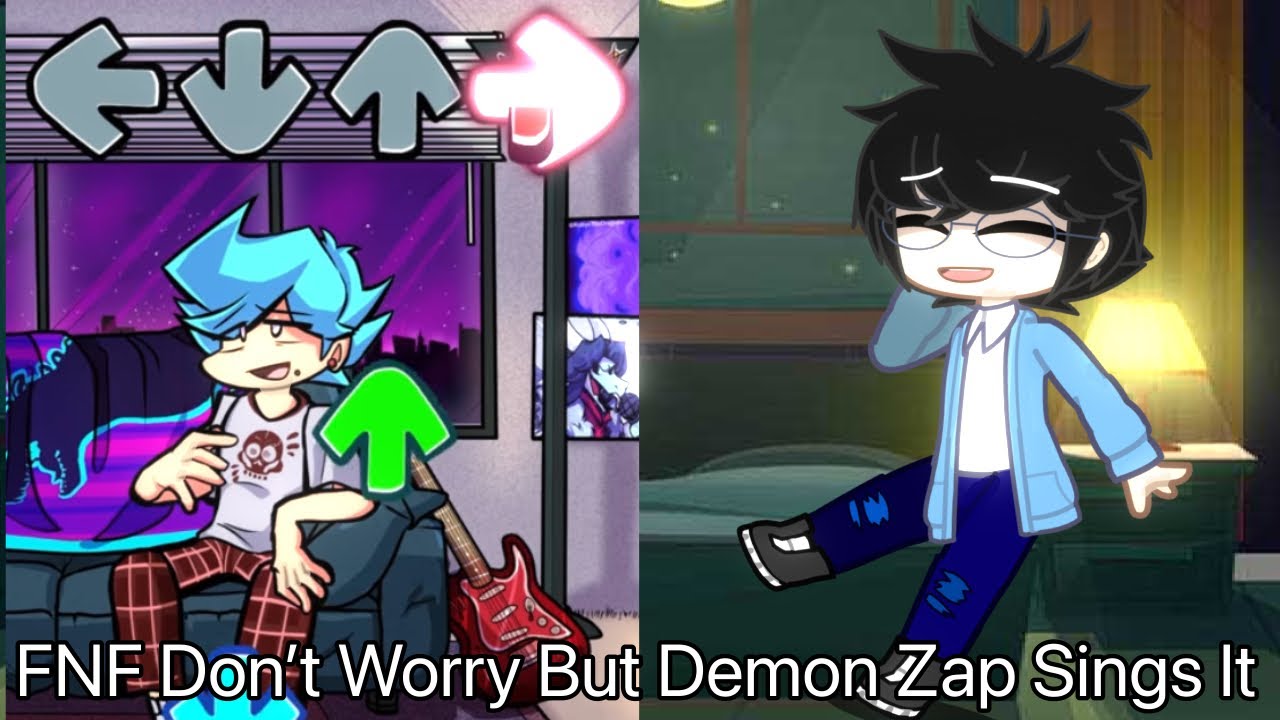 FNF Don’t Worry But Demon Zap Sings It (Gift For @Zappy28 ) - YouTube