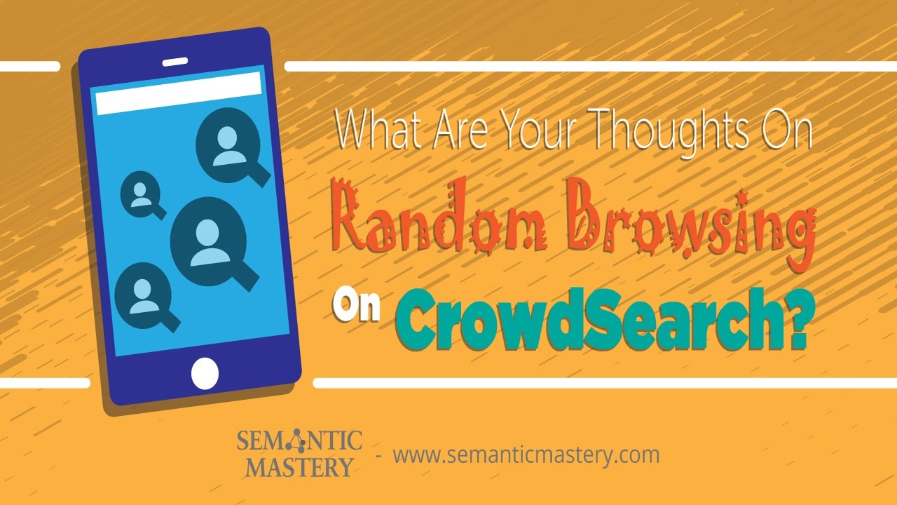 What Are Your Thoughts On Random Browsing On CrowdSearch? - YouTube