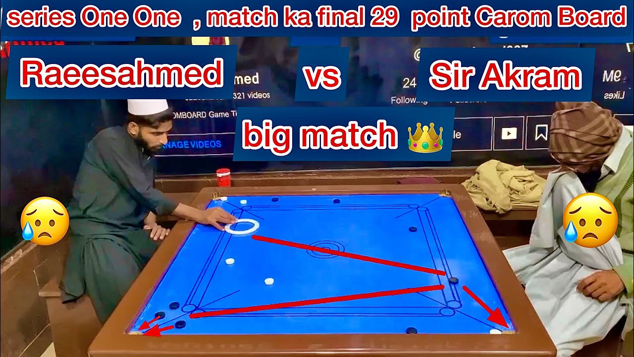 1.1.Match Ka final Carrom board 3th match Raeesahmed (vs) sir Akram 29 ...