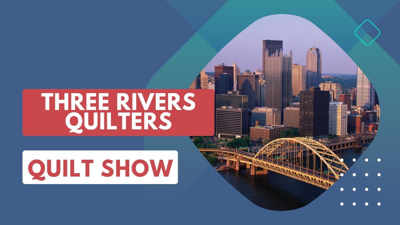 Recapping the Three Rivers Quilt Show - YouTube