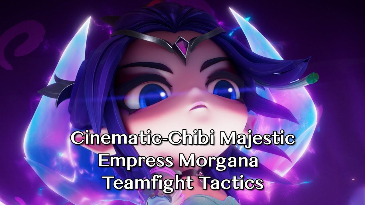 Cinematic-Chibi Majestic Empress Morgana | Teamfight Tactics - YouTube
