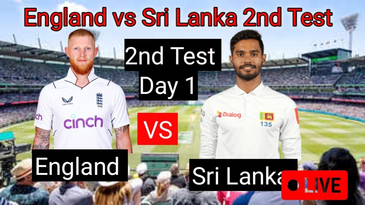 live :ENG VS SL - 2nd Test match | England vs Sri Lanka livs match ...