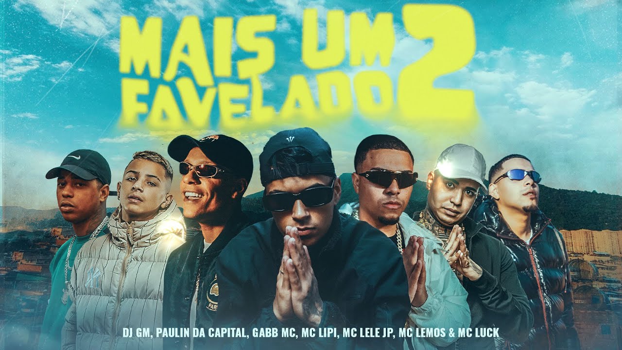 MAIS UM FAVELADO 2 - MC's Lele JP, Lemos, Paulin da Capital, Lipi, Luck, Gabb (DJ GM) - YouTube