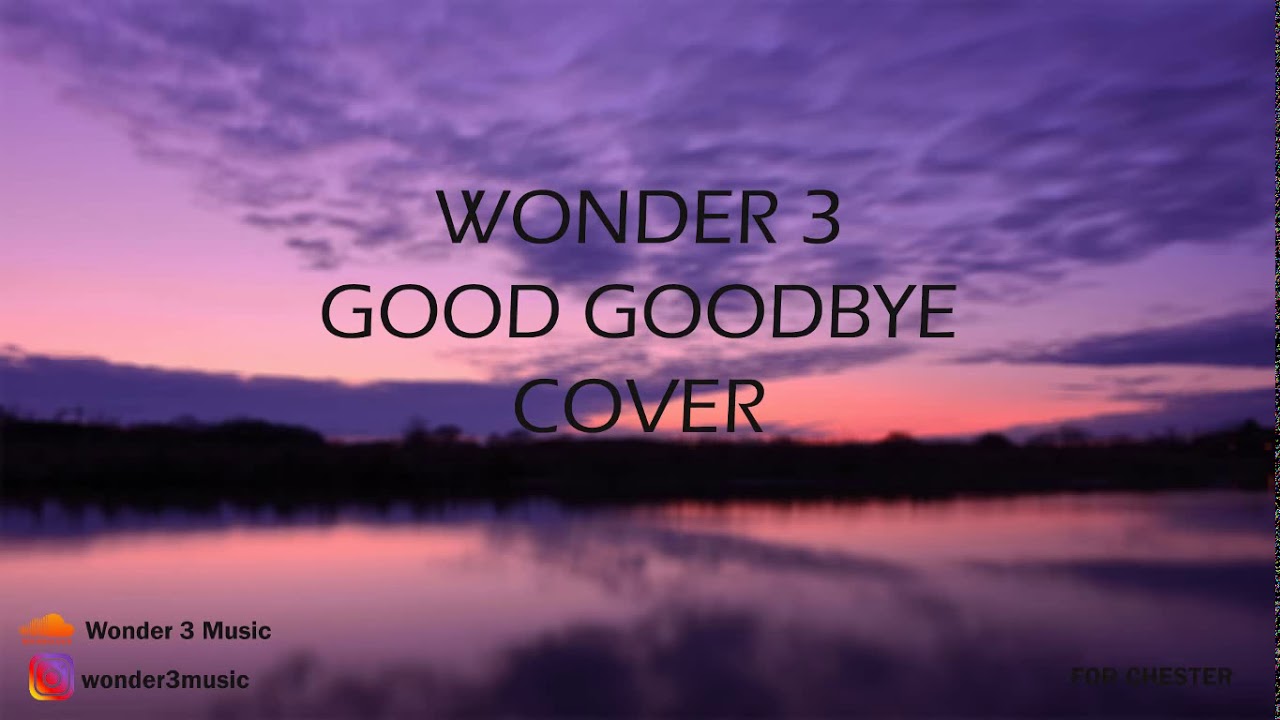 LINKIN PARK - Good Goodbye Cover by Wonder 3 - YouTube
