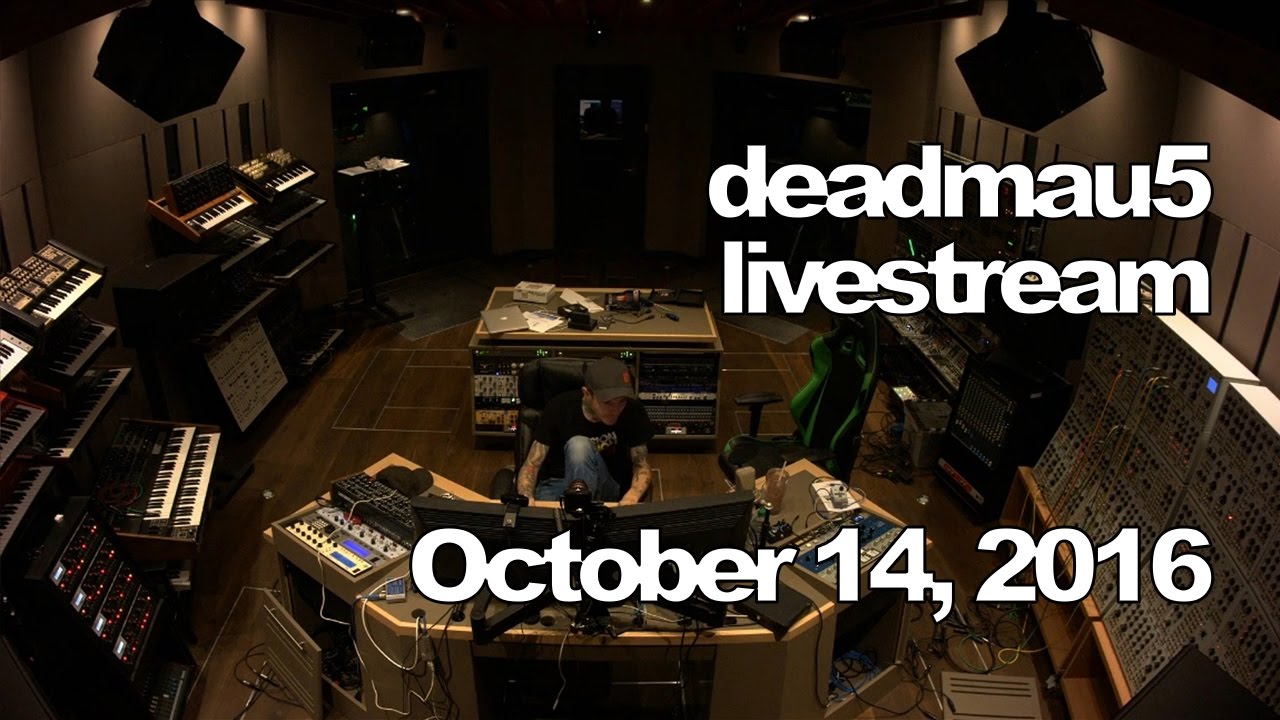 Deadmau5 livestream - October 14, 2016 [10/14/2016] - YouTube