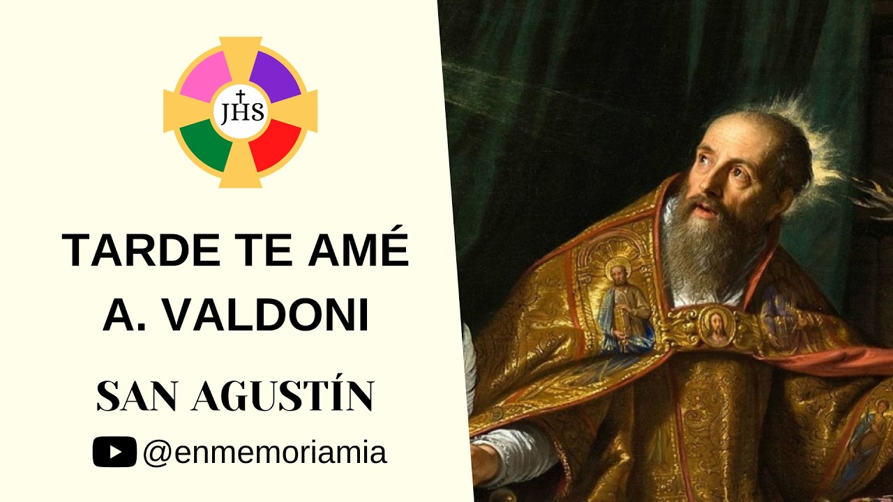 CANTO de SAN AGUSTÍN | 28 de agosto | Tarde te amé | Antonio Valdoni ...