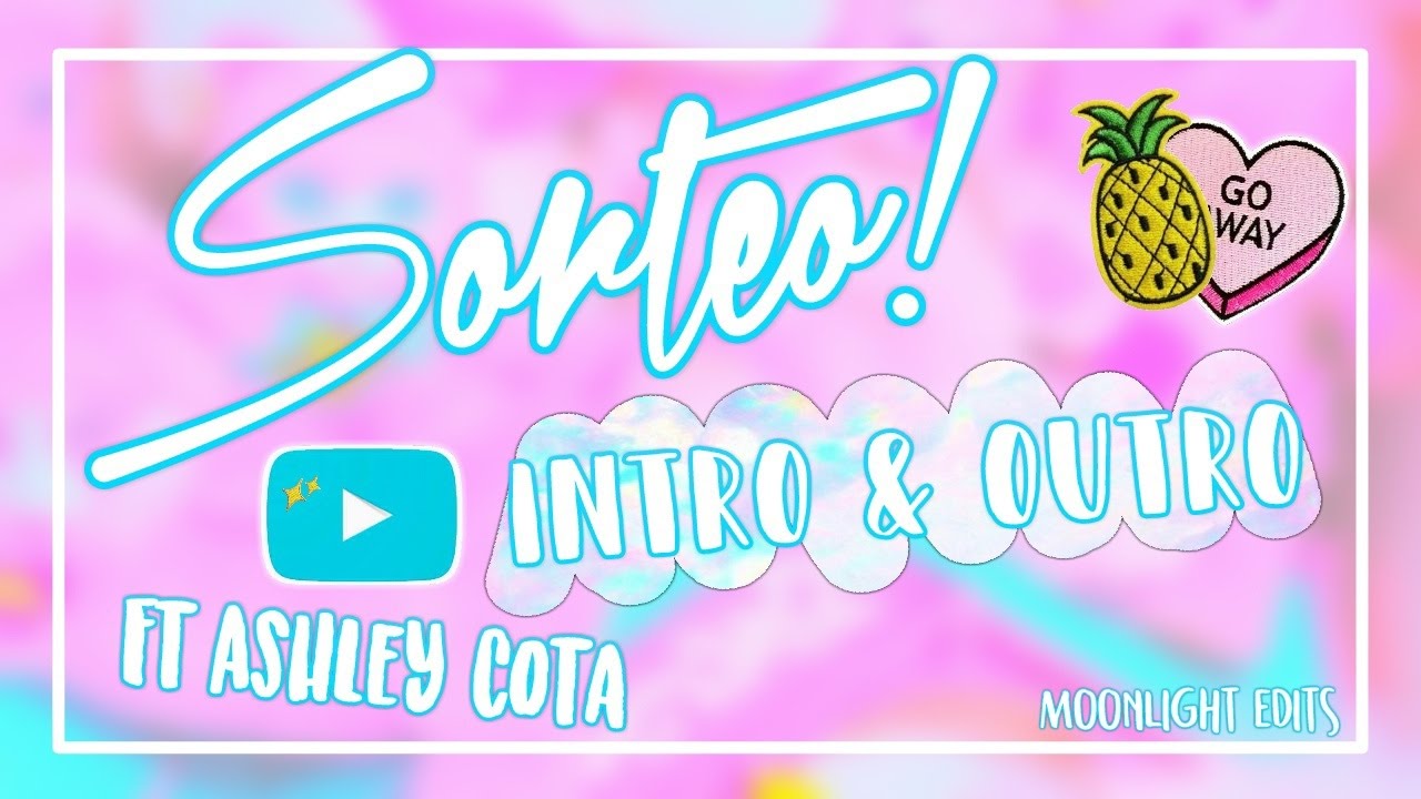 ¡SORTEO! Ft:Ashley Cota🍑(CERRADO)🍃||Moonlight Edits - YouTube