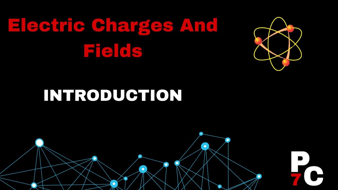Introduction | Electric Charges And Fields | Physics - YouTube