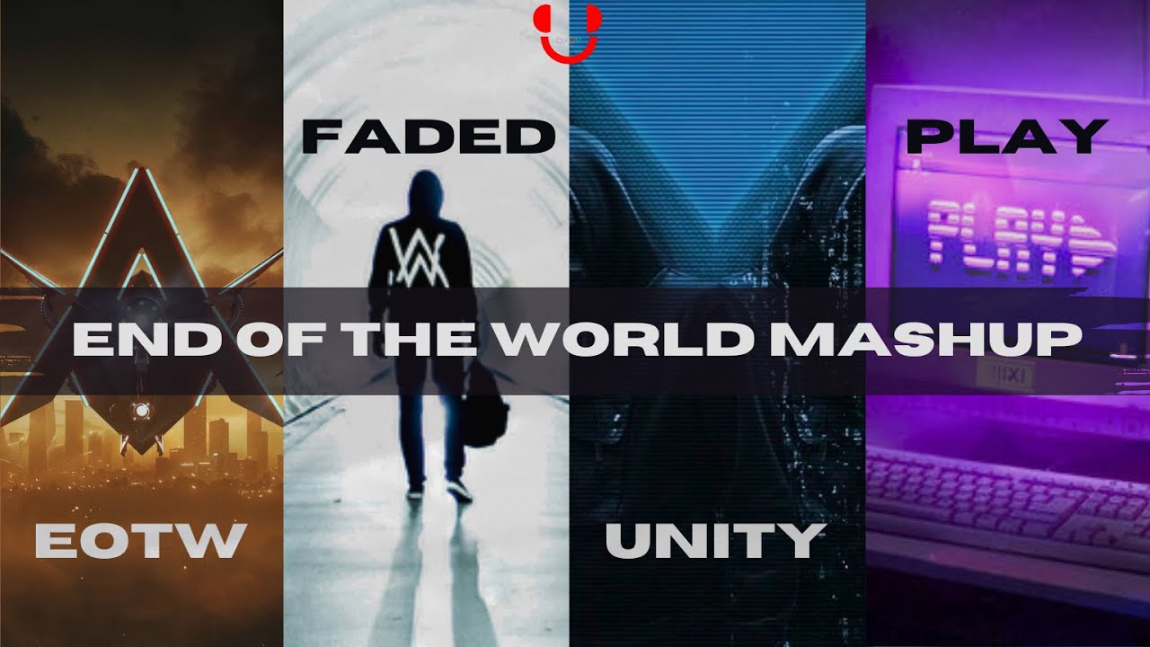 End Of The World // Faded // Unity // PLAY - ALAN WALKER MASHUP #wcg24 ...