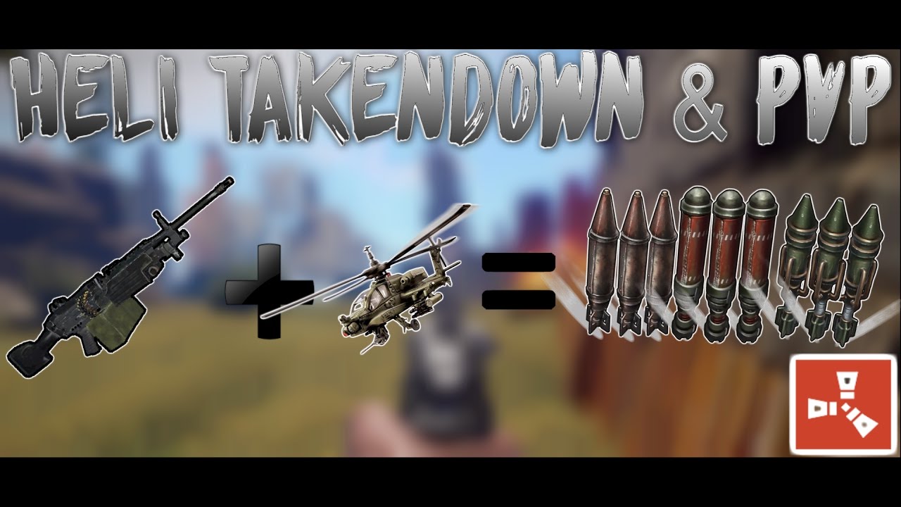 RUST | HELI TAKEDOWN & PVP - YouTube